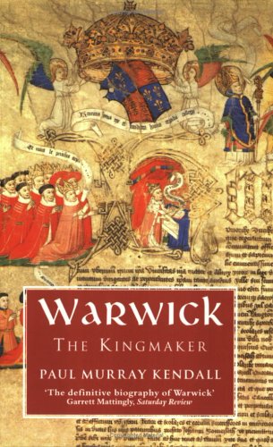 Warwick the Kingmaker by Paul Murray Kendall — Reviews, Discussion ...