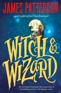 Witch & Wizard (Witch & Wizard, #1) by James Patterson — Reviews ...