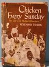 Chicken Every Sunday: My Life with Mother's Boarders by Rosemary Taylor ...