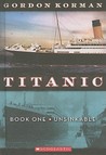 Unsinkable (Titanic, #1) by Gordon Korman — Reviews, Discussion ...