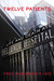 Twelve Patients: Life and Death at Bellevue Hospital by Eric Manheimer ...