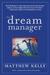 The Dream Manager by Matthew Kelly — Reviews, Discussion, Bookclubs, Lists