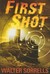First Shot by Walter Sorrells — Reviews, Discussion, Bookclubs, Lists