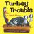 Turkey Trouble by Wendi Silvano — Reviews, Discussion, Bookclubs, Lists