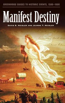 Manifest Destiny by David S. Heidler — Reviews, Discussion, Bookclubs ...