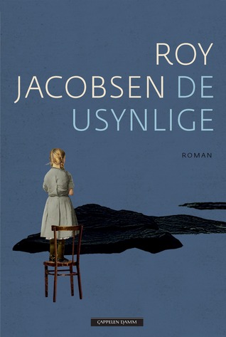 De usynlige by Roy Jacobsen — Reviews, Discussion, Bookclubs, Lists