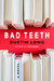 Bad Teeth by Dustin Long — Reviews, Discussion, Bookclubs, Lists