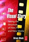 The Visual Story: Creating the Visual Structure of Film, TV and Digital ...
