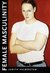 Female Masculinity by J. Jack Halberstam — Reviews, Discussion ...