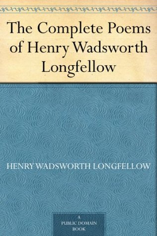 The Complete Poems of Henry Wadsworth Longfellow by Henry Wadsworth ...