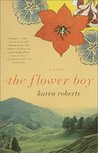 The Flower Boy by Karen Roberts — Reviews, Discussion, Bookclubs, Lists