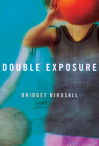Double Exposure by Bridget Birdsall — Reviews, Discussion, Bookclubs, Lists
