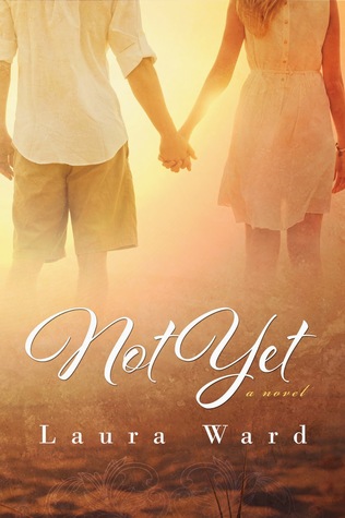 Not Yet (Not Yet, #1) by Laura Ward — Reviews, Discussion, Bookclubs, Lists