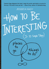 How to Be Interesting: An Instruction Manual by Jessica Hagy — Reviews ...