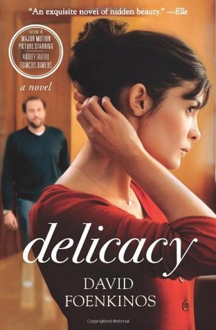 Delicacy by David Foenkinos — Reviews, Discussion, Bookclubs, Lists