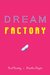 Dream Factory by Brad Barkley — Reviews, Discussion, Bookclubs, Lists
